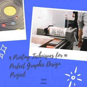 Printing Techniques For A Perfect Graphic Design Project - Zillion Designs